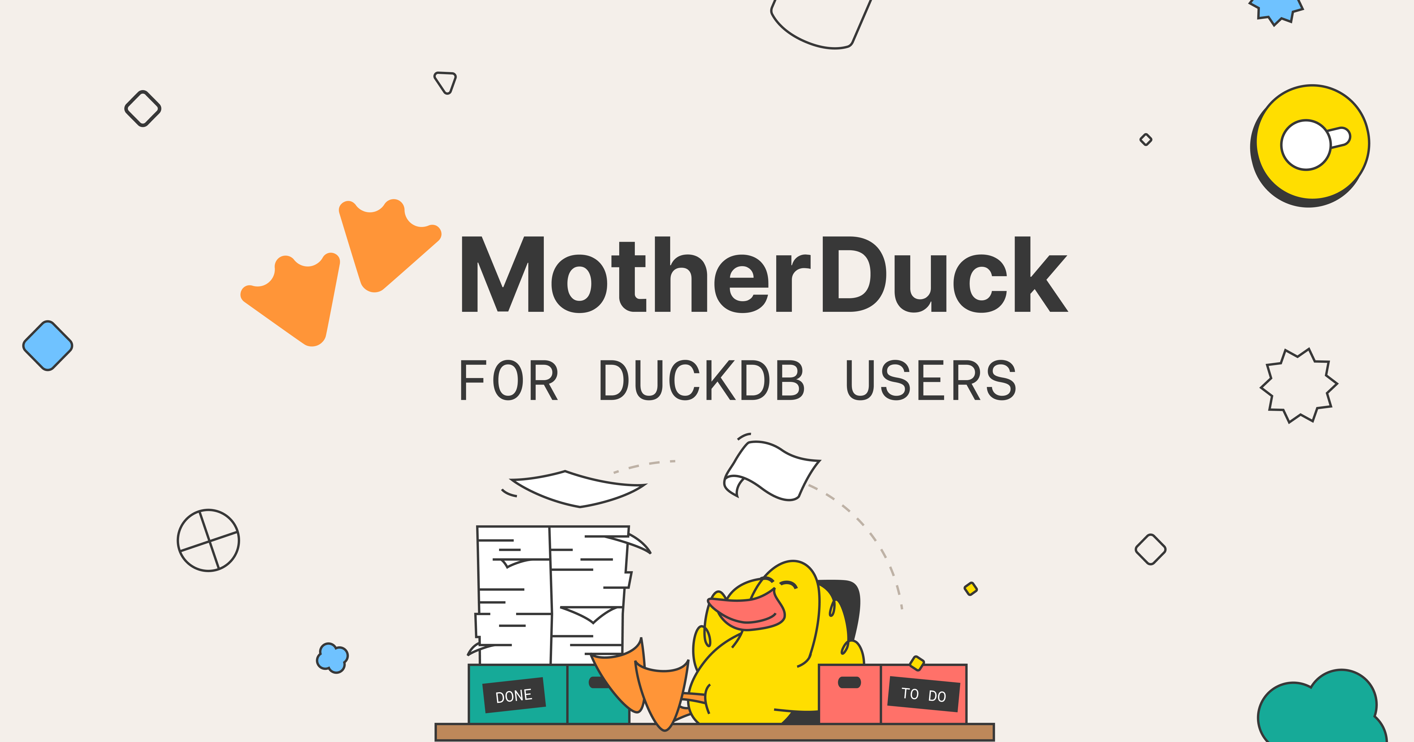 MotherDuck: For DuckDB Users