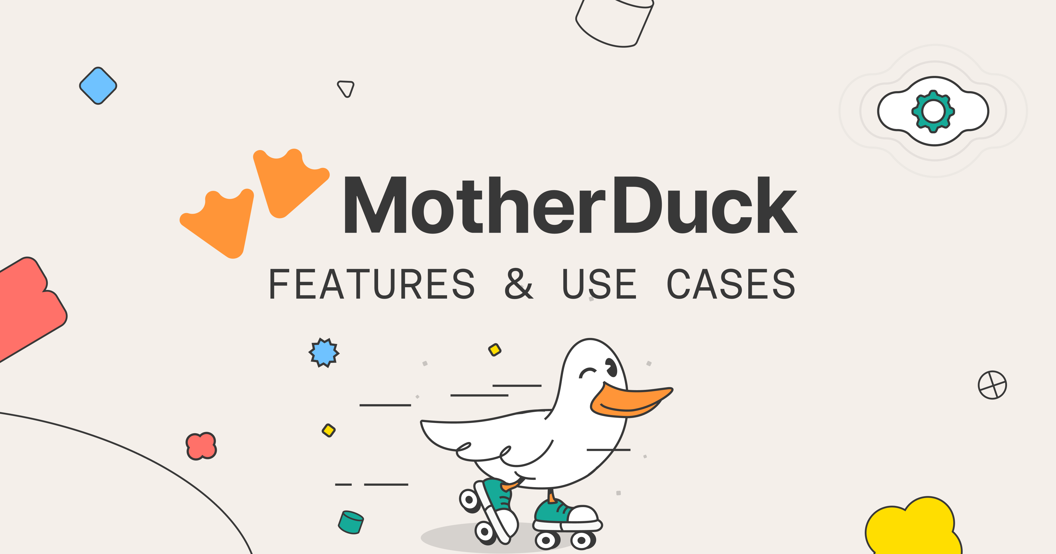 MotherDuck: Product Features, Use Cases, Architecture, Ecosystem